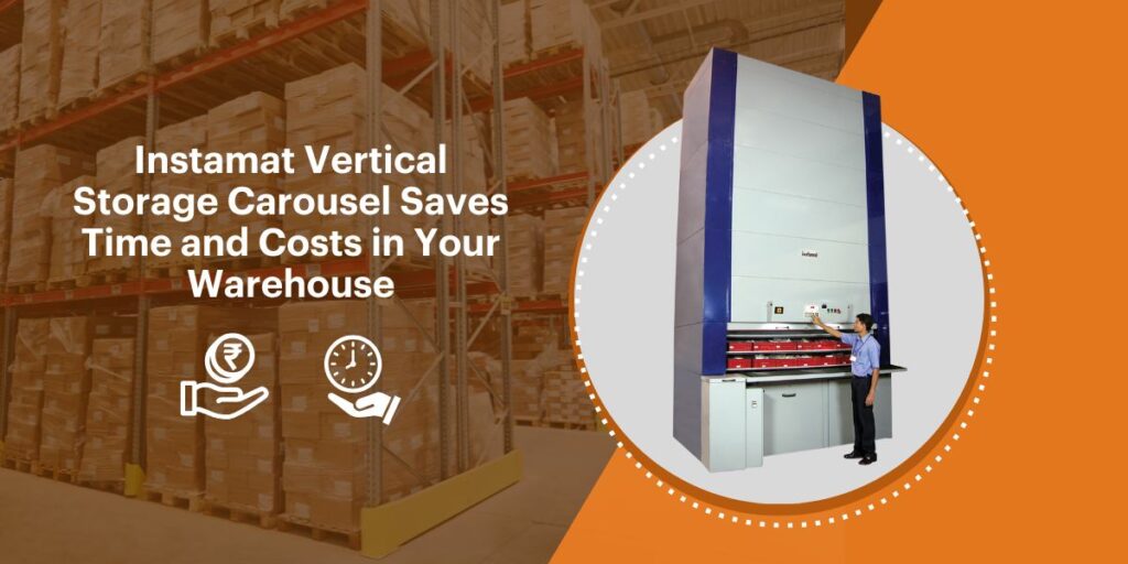 How Instamat Vertical Storage Carousel Saves Time & Costs