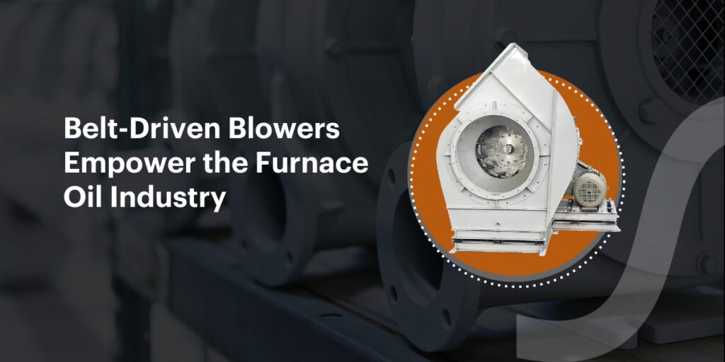 Centrifugal Blower Enhance Furnace Oil Combustion Application